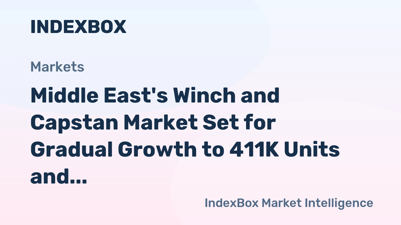 Middle East's Winch and Capstan Market Set for Gradual Growth to 411K Units and $657M After 2024 Downturn