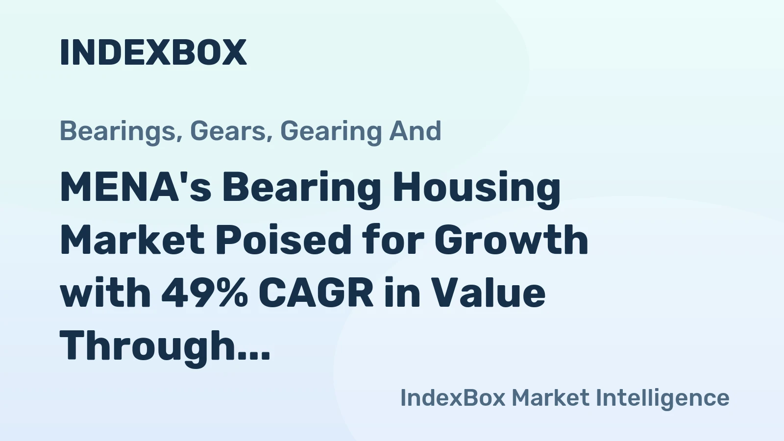 MENA's Bearing Housing Market Poised for Growth with 49% CAGR in Value Through 2035