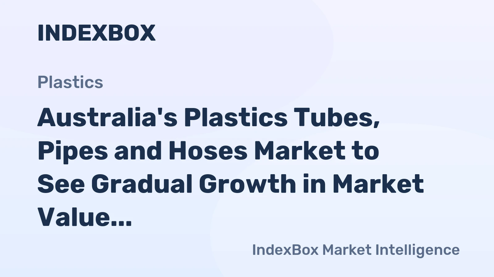 Australia's Plastics Tubes, Pipes and Hoses Market to See Gradual Growth in Market Value