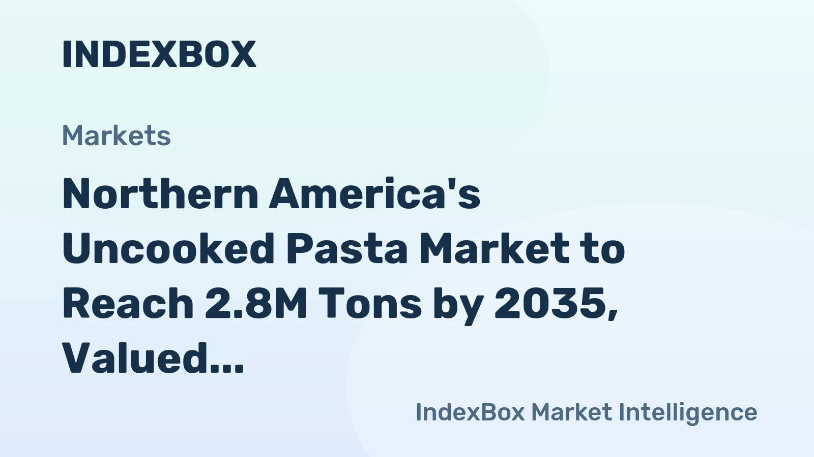 Northern America's Uncooked Pasta Market to Reach 2.8M Tons by 2035, Valued at $5.6B