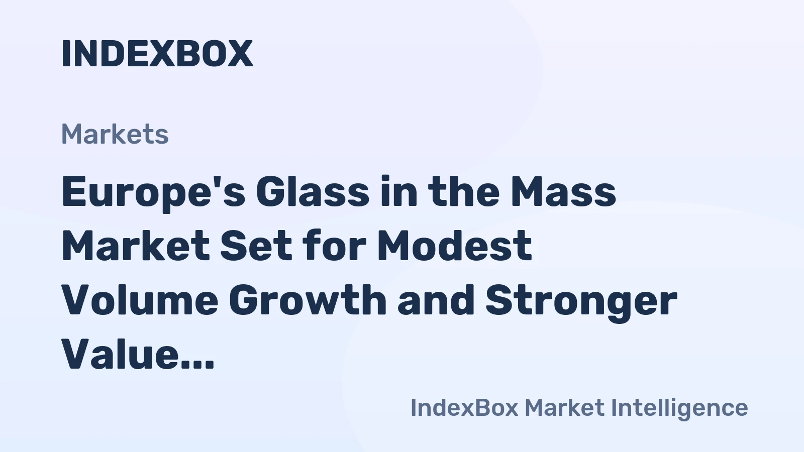 Europe's Glass in the Mass Market Set for Modest Volume Growth and Stronger Value Increase to 2035