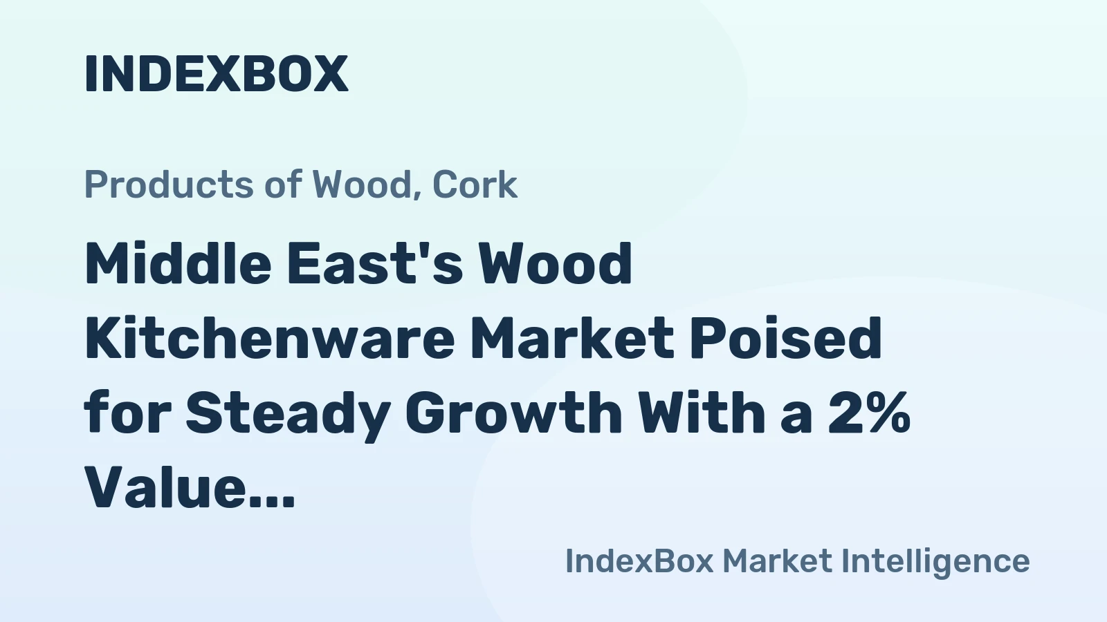 Middle East's Wood Kitchenware Market Poised for Steady Growth With a 2% Value CAGR Through 2035