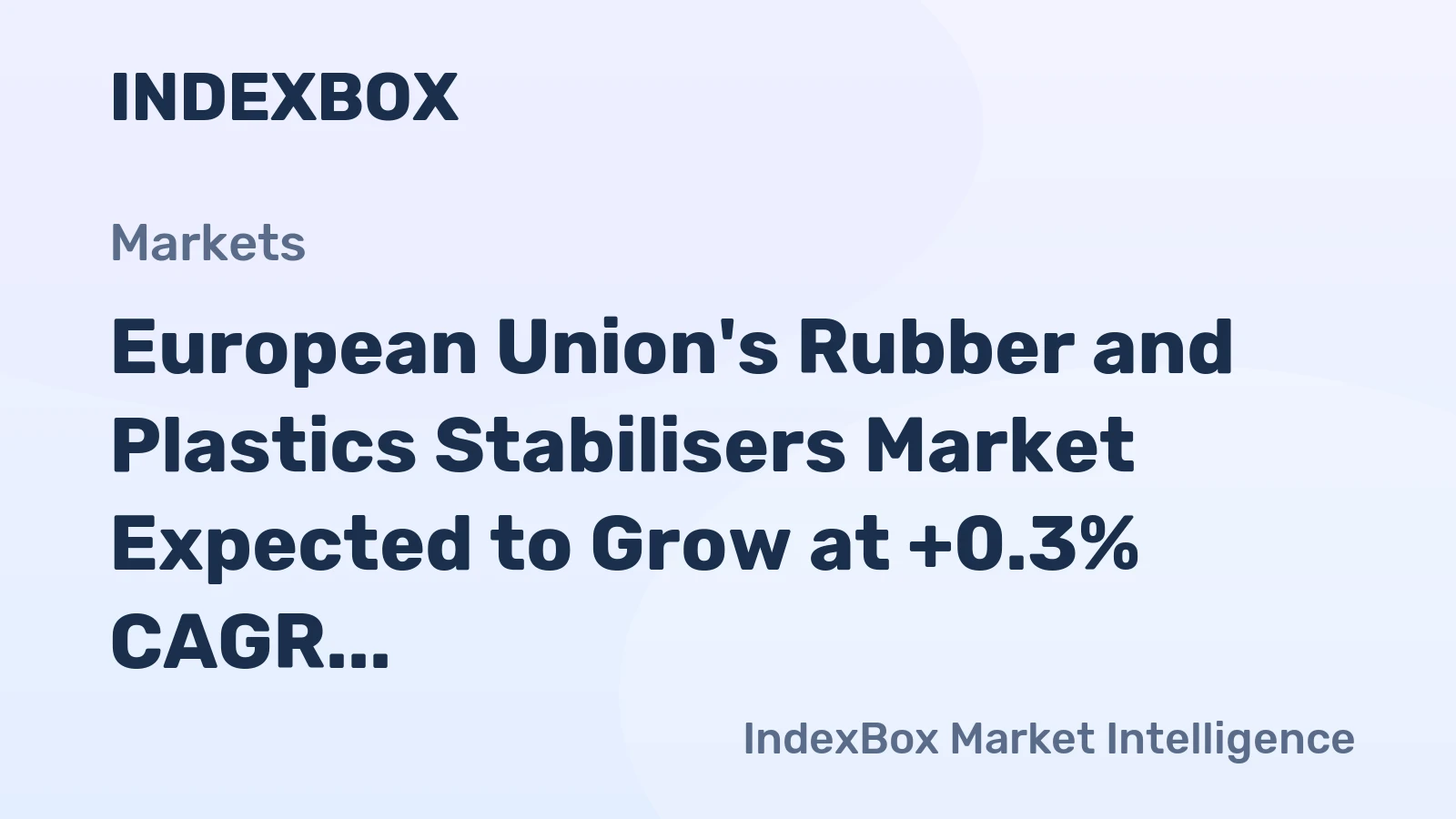 European Union's Rubber and Plastics Stabilisers Market Expected to Grow at +0.3% CAGR Over Next Decade
