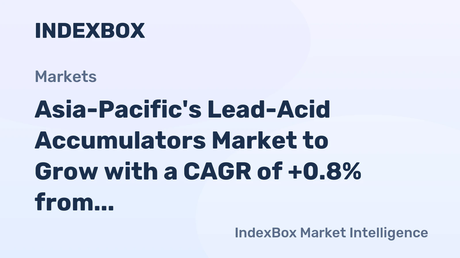 Asia-Pacific's Lead-Acid Accumulators Market to Grow with a CAGR of +0.8% from 2024 to 2035, Reaching $10.4B by the End of 2035