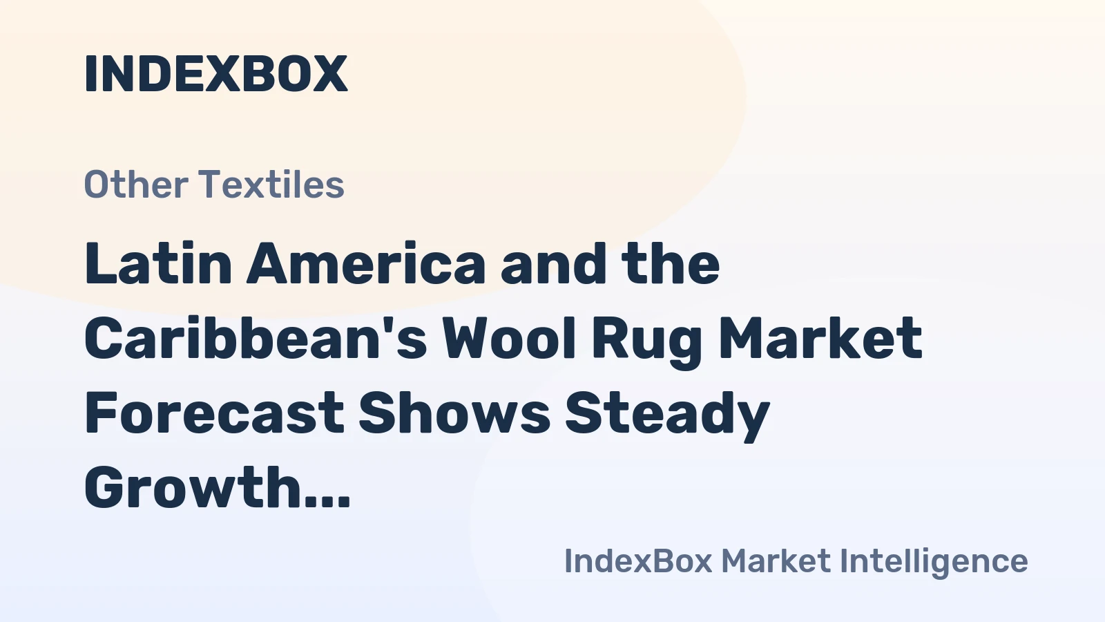Latin America and the Caribbean's Wool Rug Market Forecast Shows Steady Growth With a 1.9% CAGR