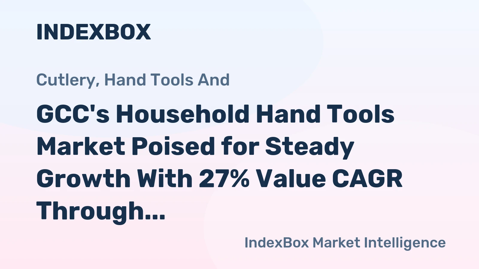 GCC's Household Hand Tools Market Poised for Steady Growth With 27% Value CAGR Through 2035