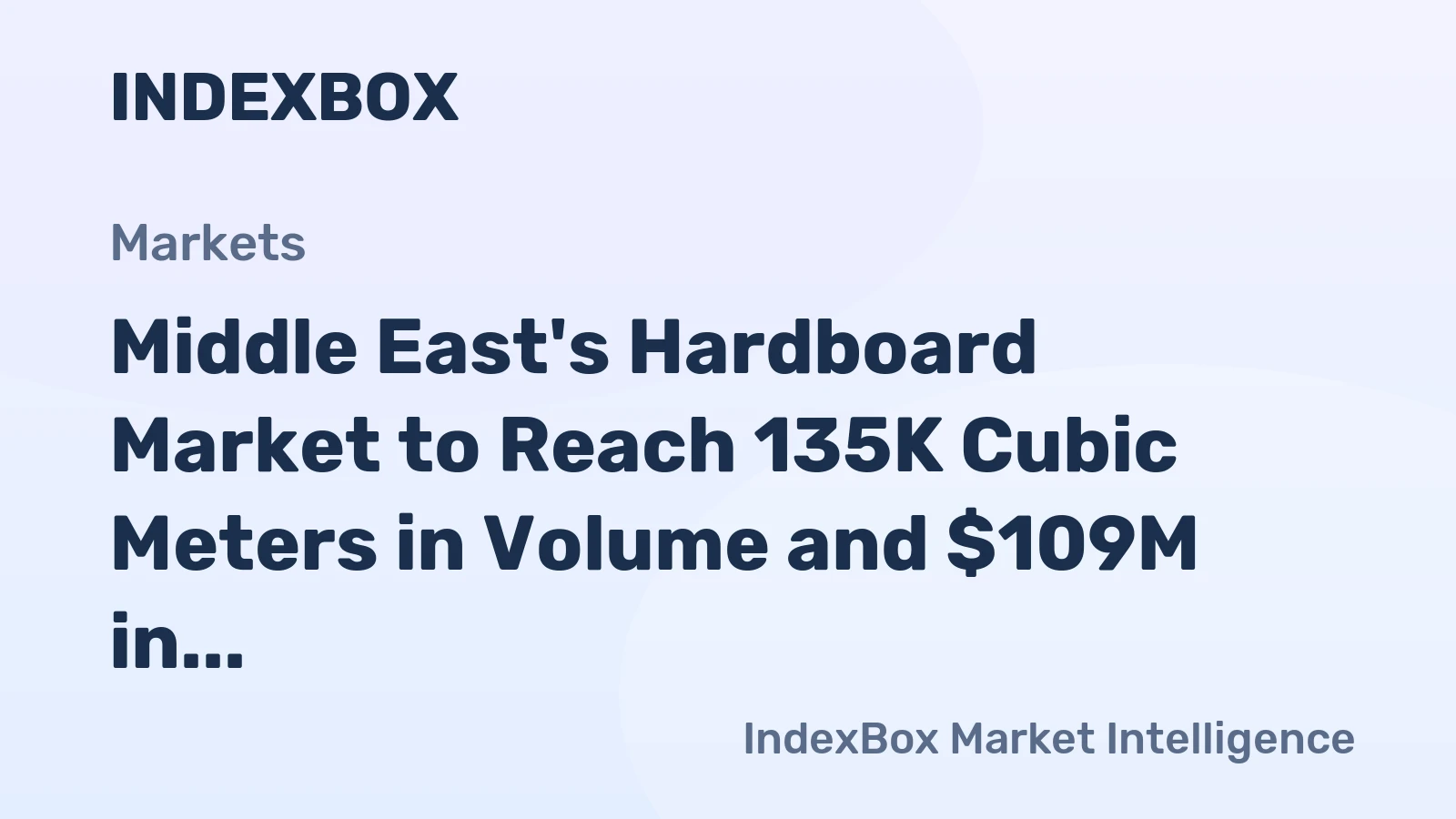Middle East's Hardboard Market to Reach 135K Cubic Meters in Volume and $109M in Value by 2035