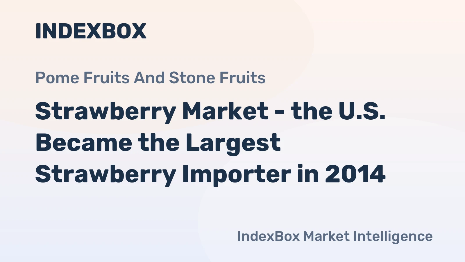 Strawberry Market - the U.S. Became the Largest Strawberry Importer in 2014