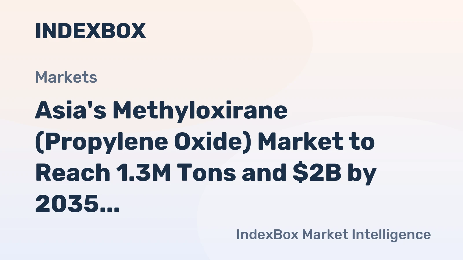 Asia's Methyloxirane (Propylene Oxide) Market to Reach 1.3M Tons and $2B by 2035