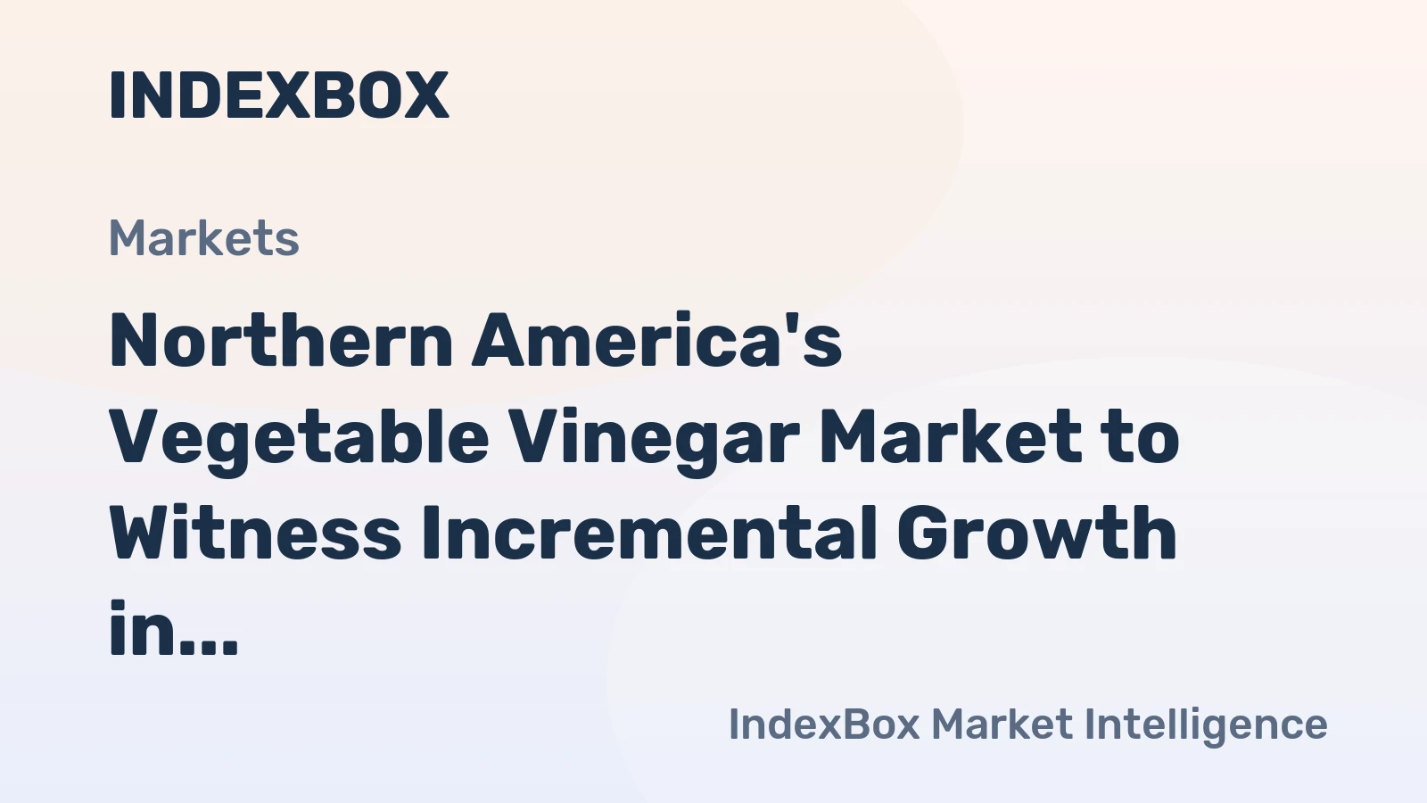 Northern America's Vegetable Vinegar Market to Witness Incremental Growth in Volume and Value Over Next Decade