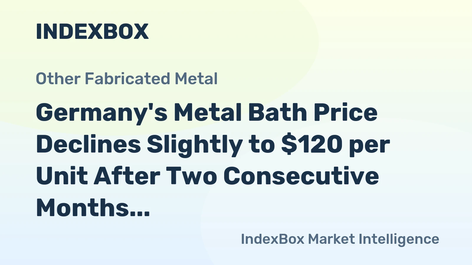 Germany's Metal Bath Price Declines Slightly to $120 per Unit After Two Consecutive Months of Decline