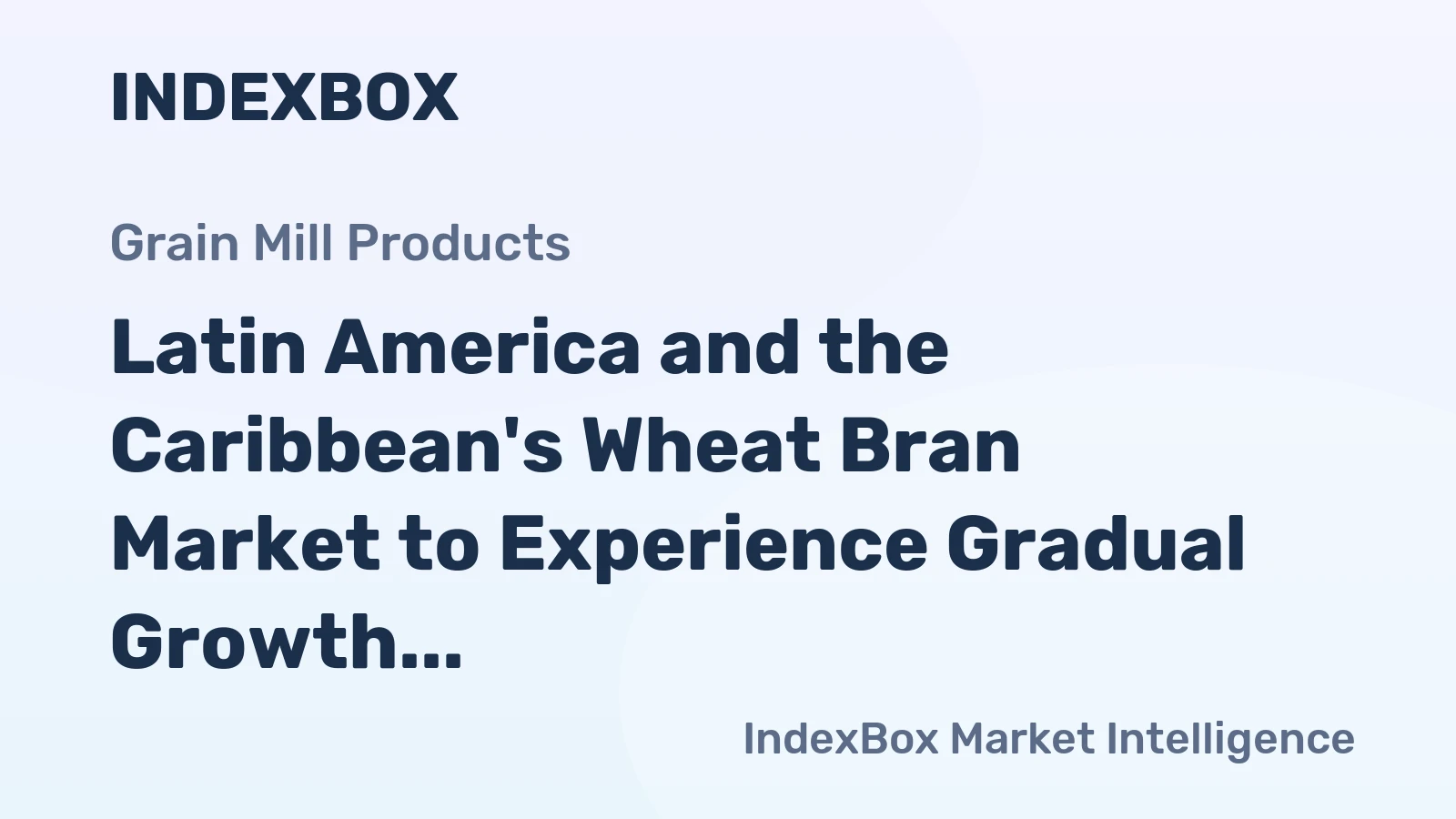 Latin America and the Caribbean's Wheat Bran Market to Experience Gradual Growth with Anticipated CAGR of +0.4%