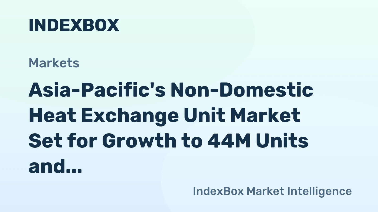 Asia-Pacific's Non-Domestic Heat Exchange Unit Market Set for Growth to 44M Units and $18.2B