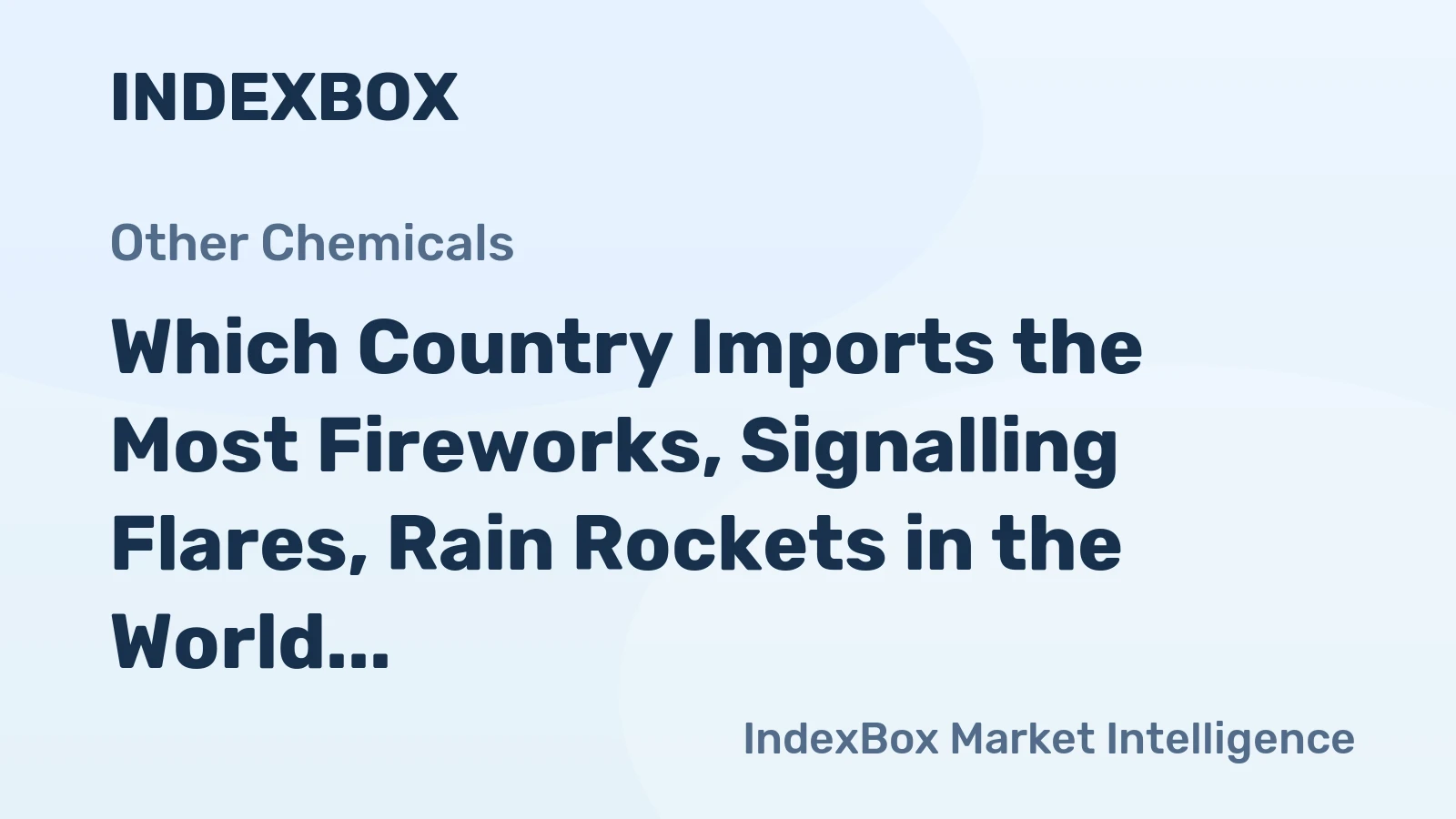 Which Country Imports the Most Fireworks, Signalling Flares, Rain Rockets in the World?