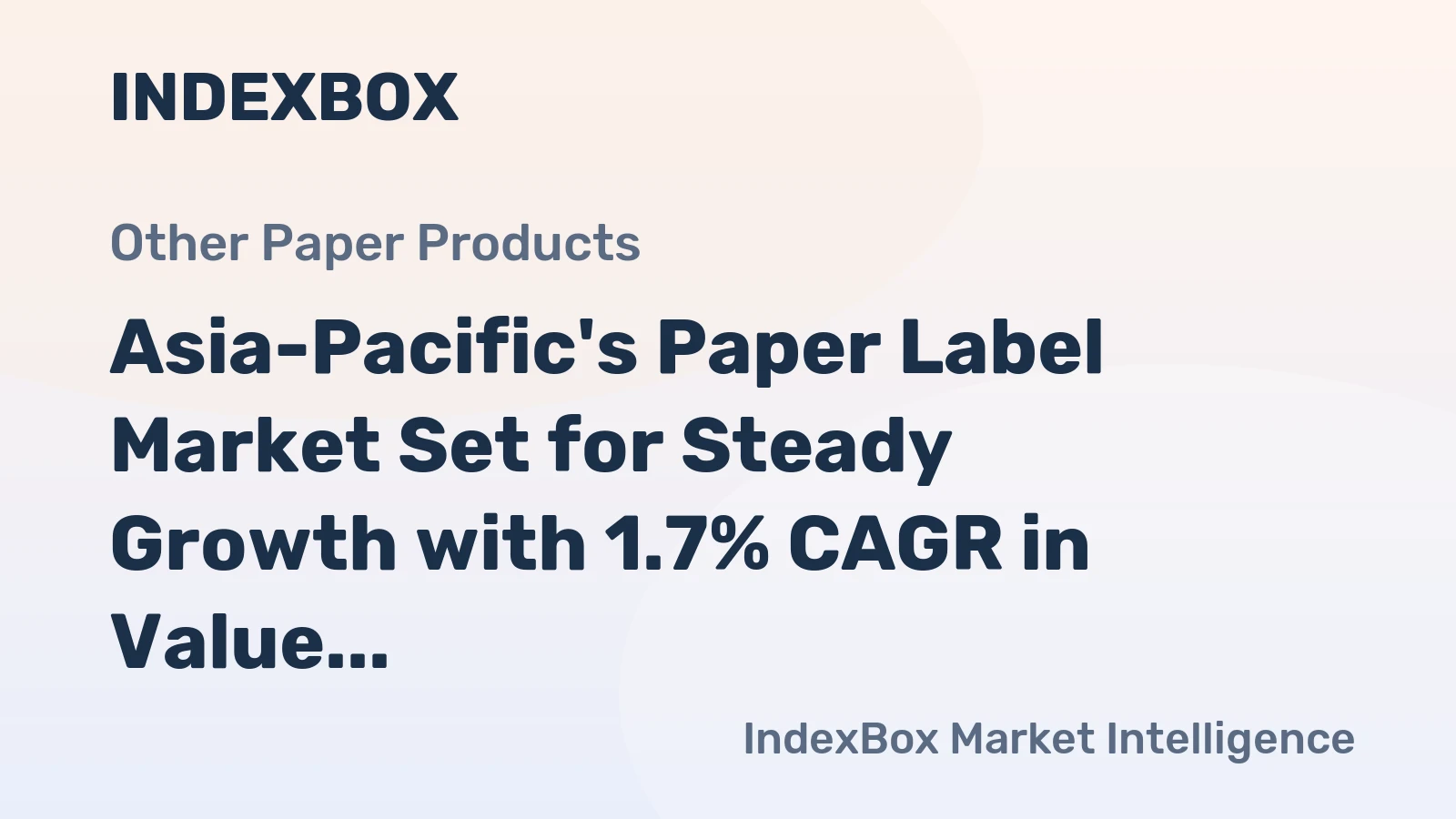 Asia-Pacific's Paper Label Market Set for Steady Growth with 1.7% CAGR in Value