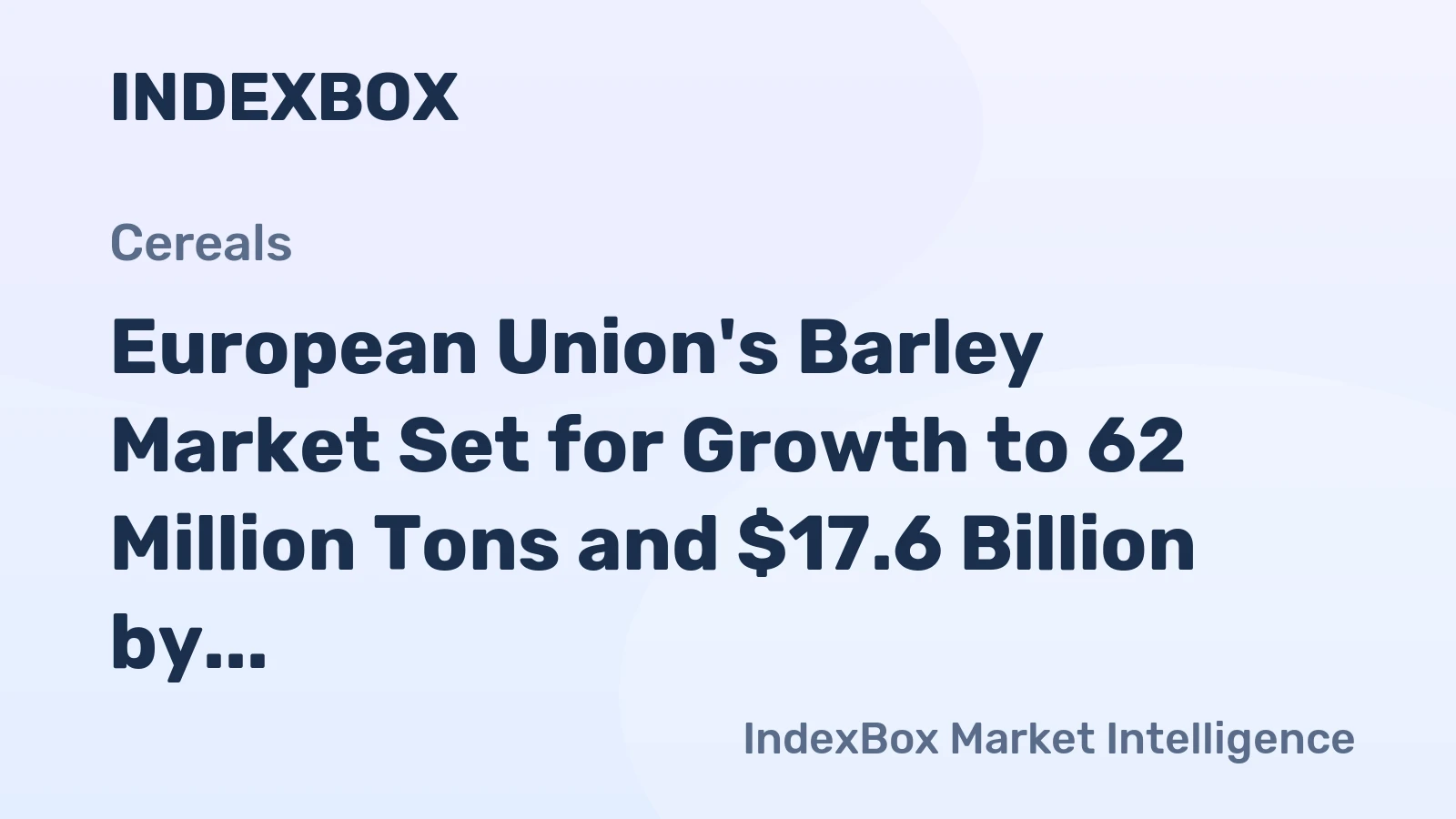 European Union's Barley Market Set for Growth to 62 Million Tons and $17.6 Billion by 2035