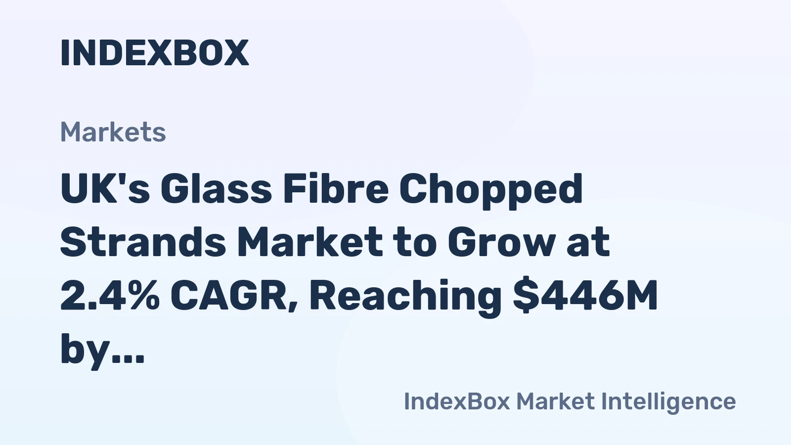 UK's Glass Fibre Chopped Strands Market to Grow at 2.4% CAGR, Reaching $446M by 2035