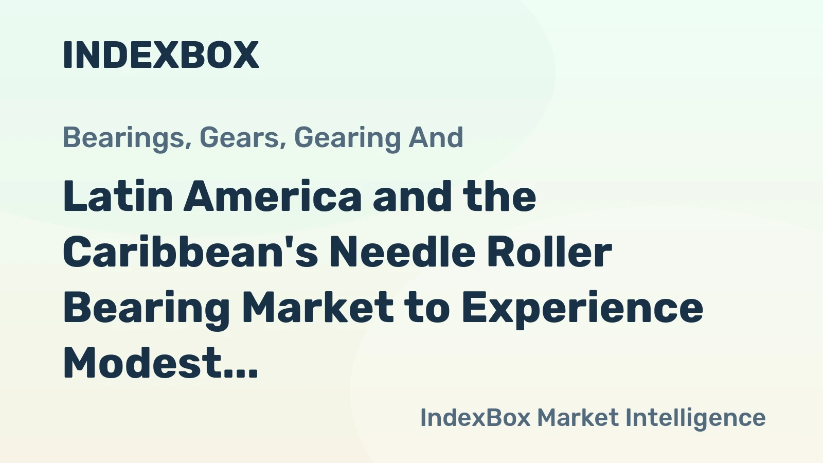 Latin America and the Caribbean's Needle Roller Bearing Market to Experience Modest Growth with +1.6% CAGR by 2035