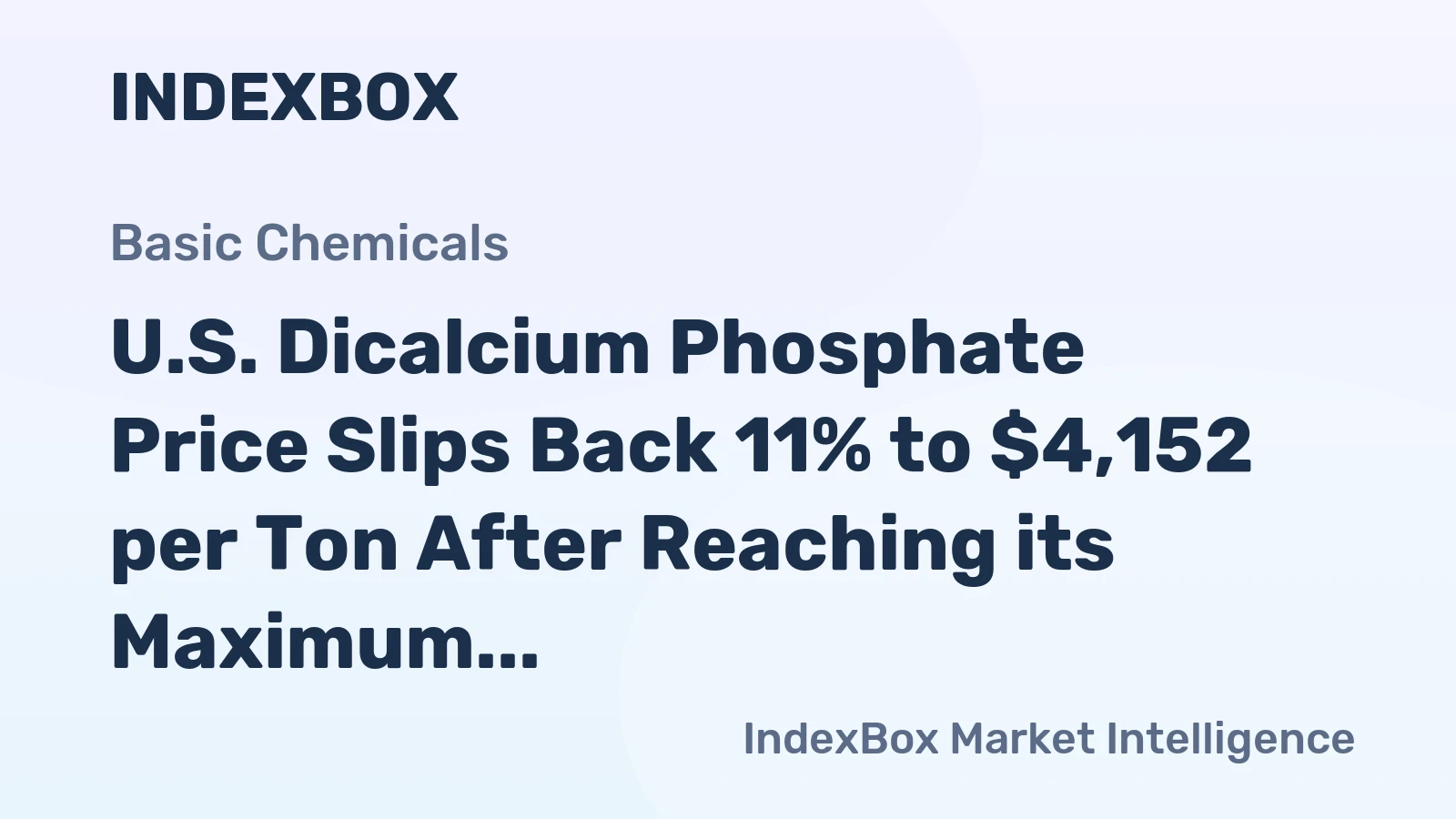 U.S. Dicalcium Phosphate Price Slips Back 11% to $4,152 per Ton After Reaching its Maximum in June