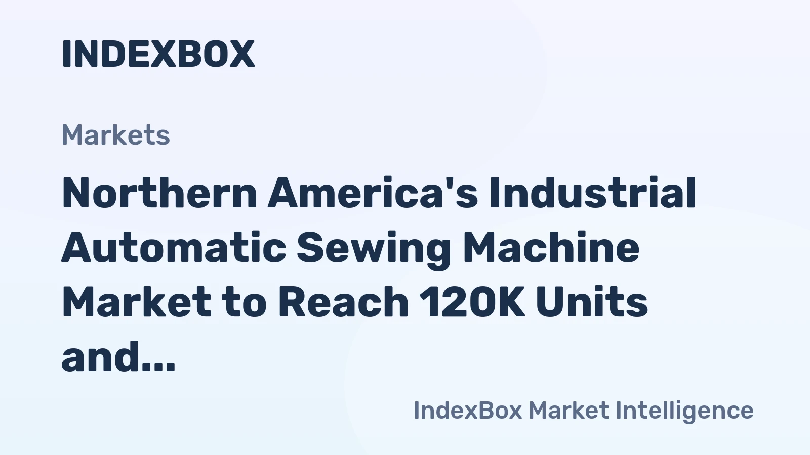 Northern America's Industrial Automatic Sewing Machine Market to Reach 120K Units and $90M by 2035