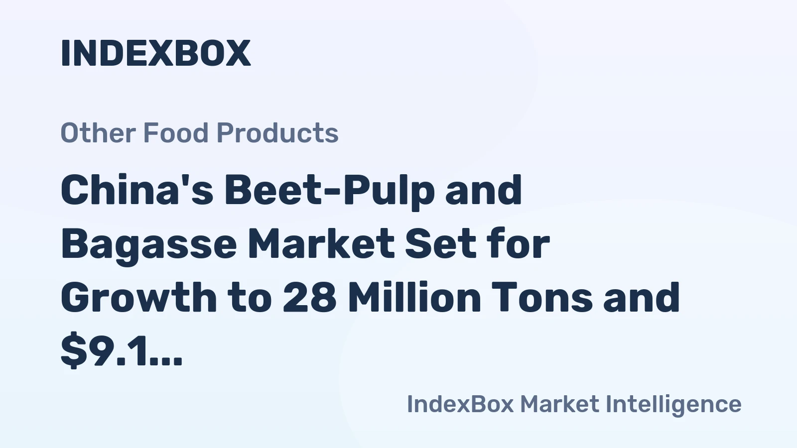 China's Beet-Pulp and Bagasse Market Set for Growth to 28 Million Tons and $9.1 Billion