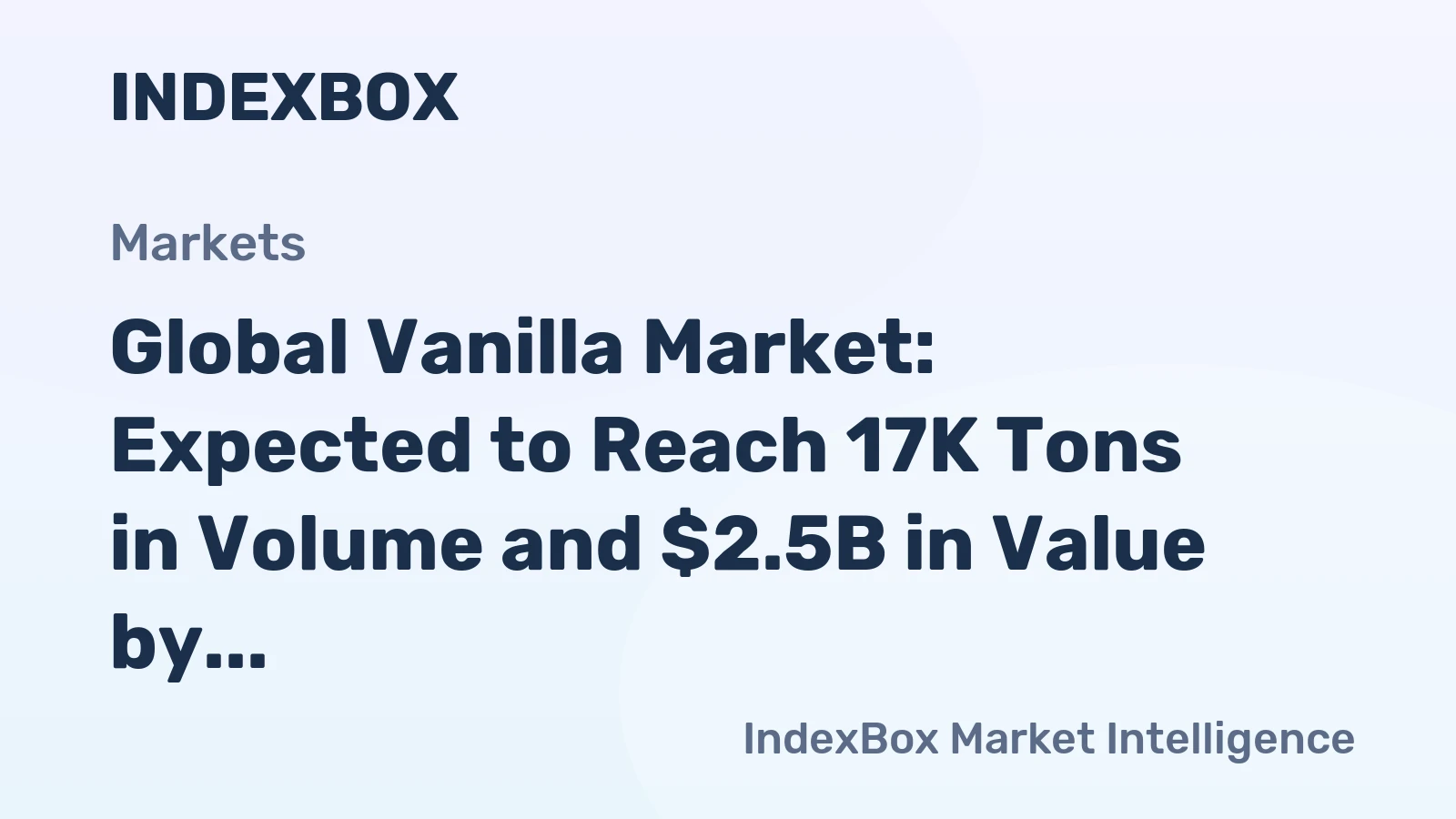 Global Vanilla Market: Expected to Reach 17K Tons in Volume and $2.5B in Value by 2035