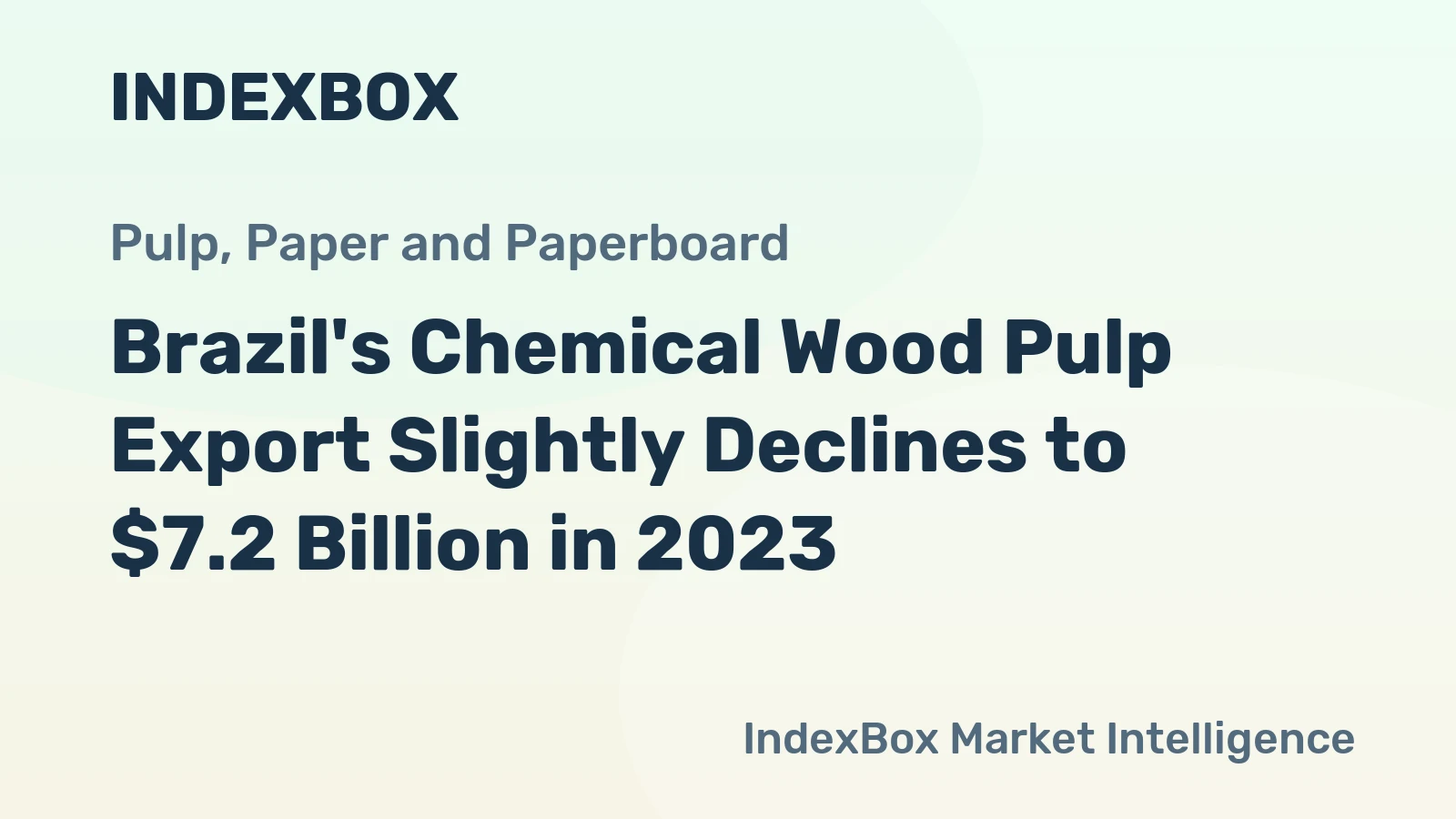 Brazil's Chemical Wood Pulp Export Slightly Declines to $7.2 Billion in 2023