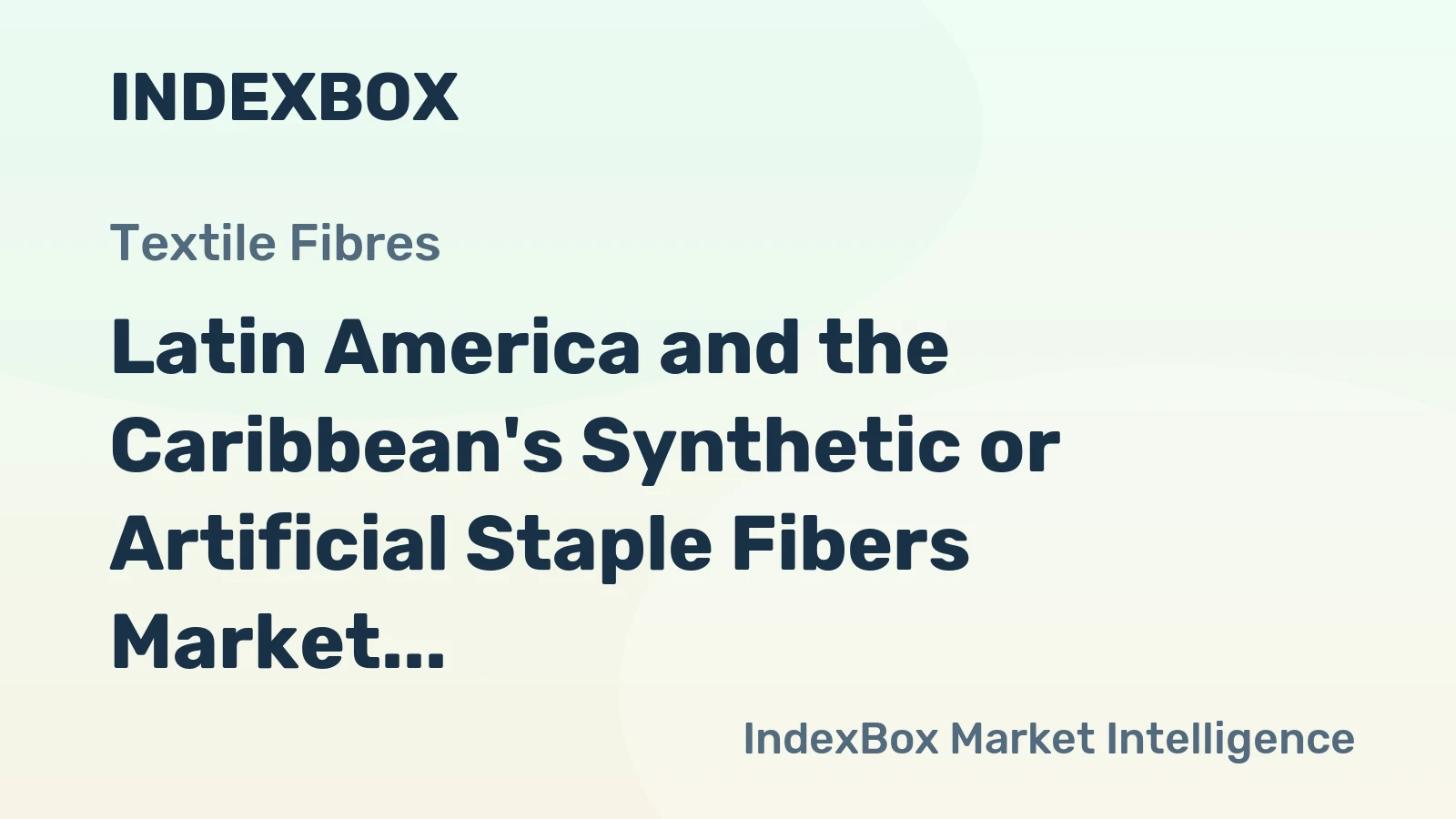 Latin America and the Caribbean's Synthetic or Artificial Staple Fibers Market to Witness Steady Growth with +1.1% CAGR