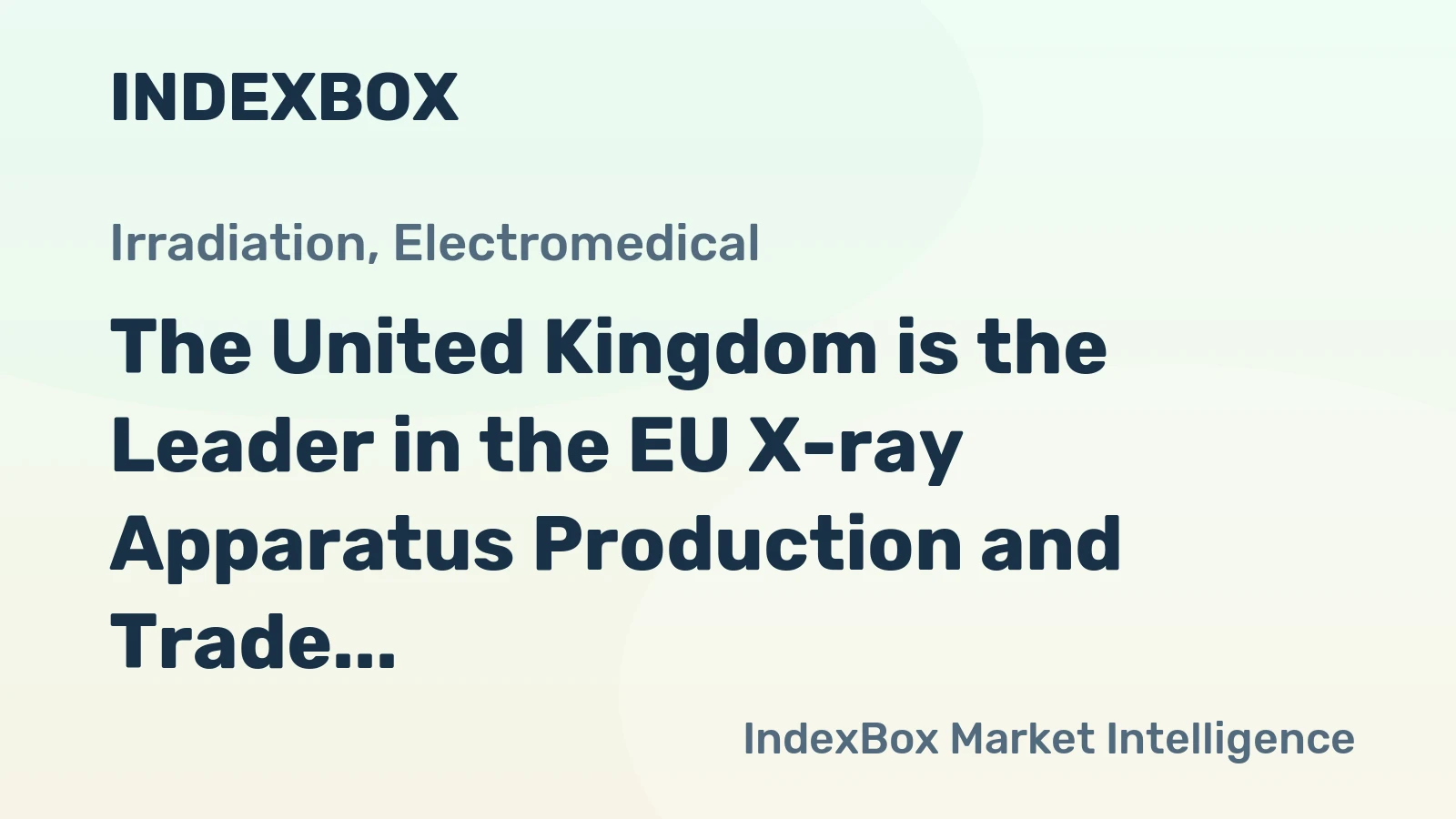 The United Kingdom is the Leader in the EU X-ray Apparatus Production and Trade