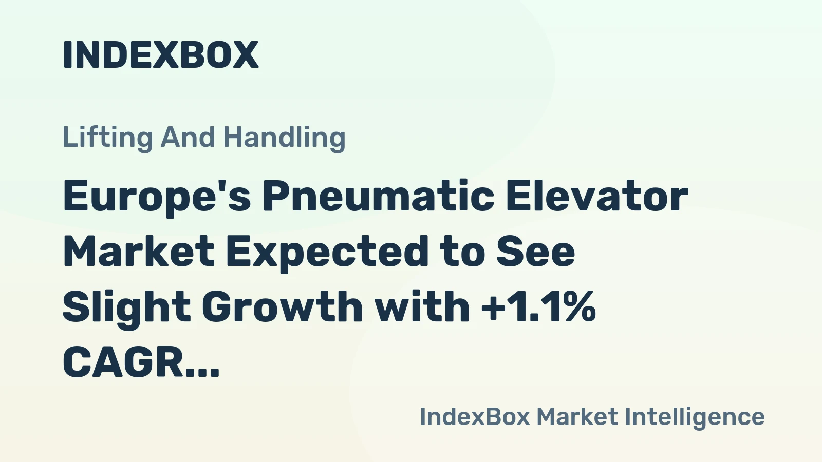 Europe's Pneumatic Elevator Market Expected to See Slight Growth with +1.1% CAGR