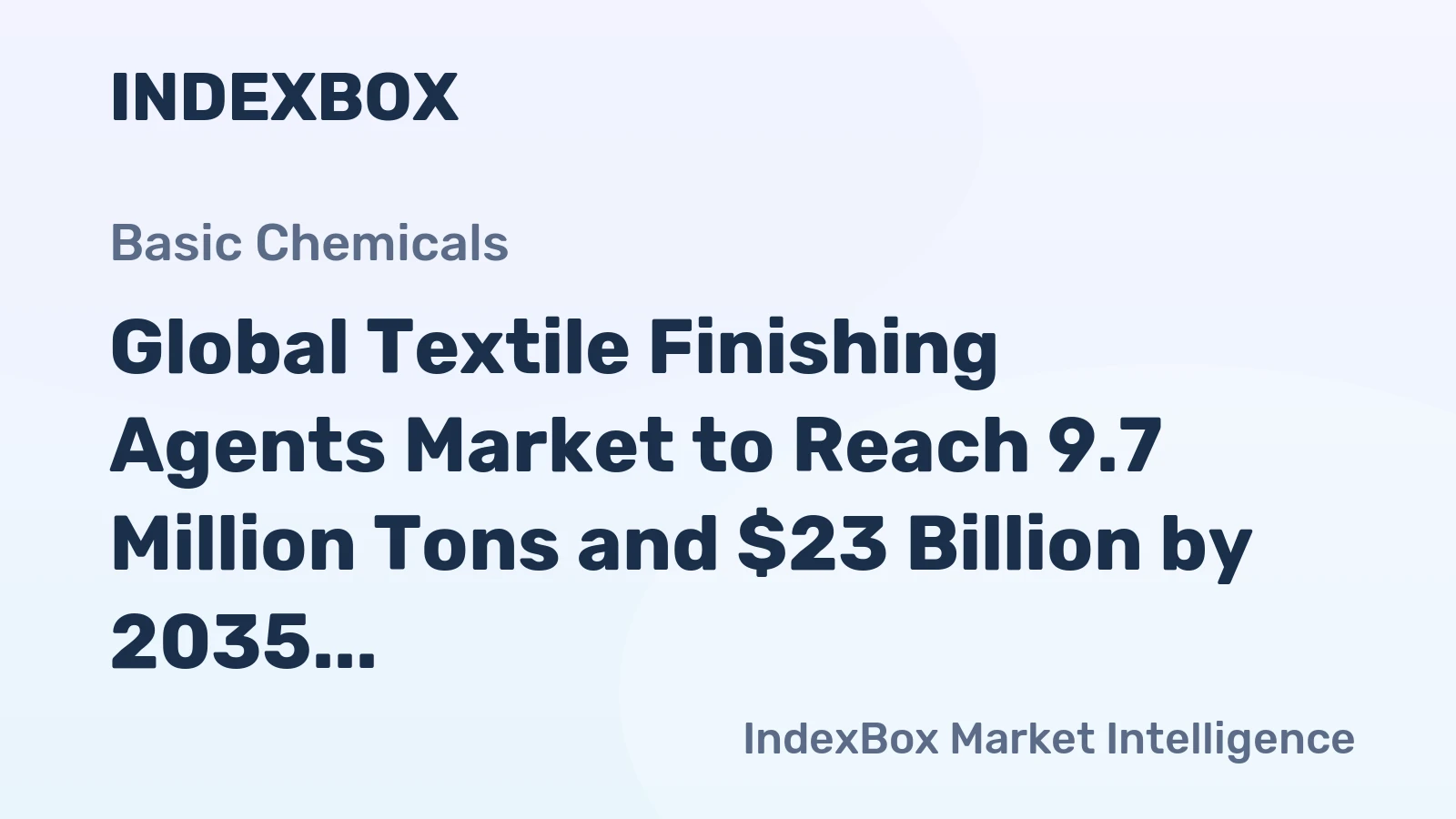 Global Textile Finishing Agents Market to Reach 9.7 Million Tons and $23 Billion by 2035