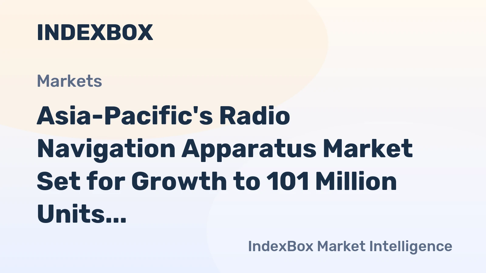 Asia-Pacific's Radio Navigation Apparatus Market Set for Growth to 101 Million Units and $16.9 Billion