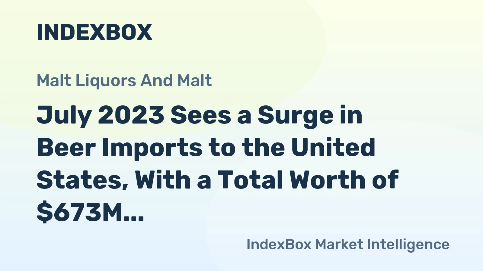 July 2023 Sees a Surge in Beer Imports to the United States, With a Total Worth of $673M.