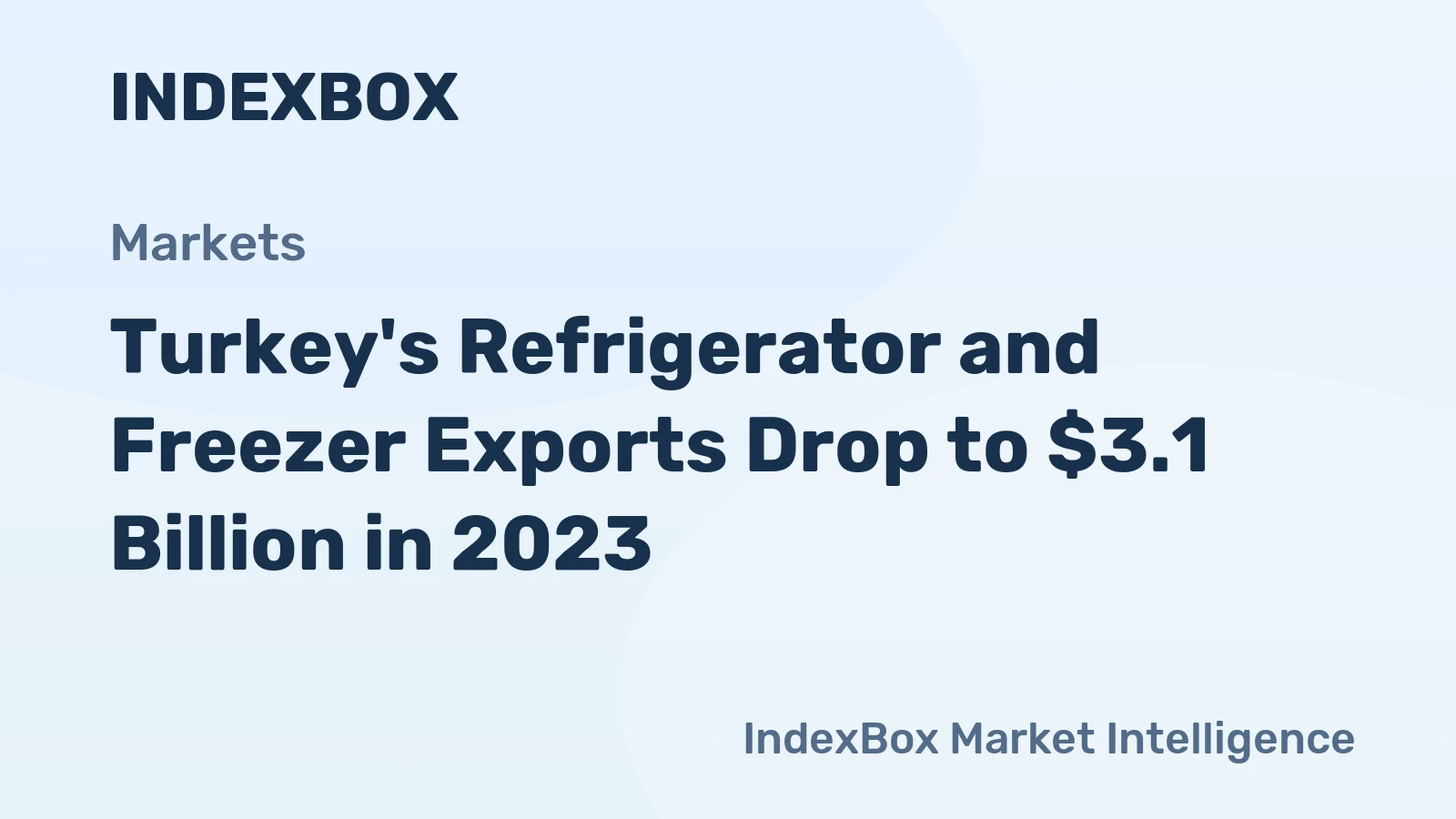 Turkey's Refrigerator and Freezer Exports Drop to $3.1 Billion in 2023