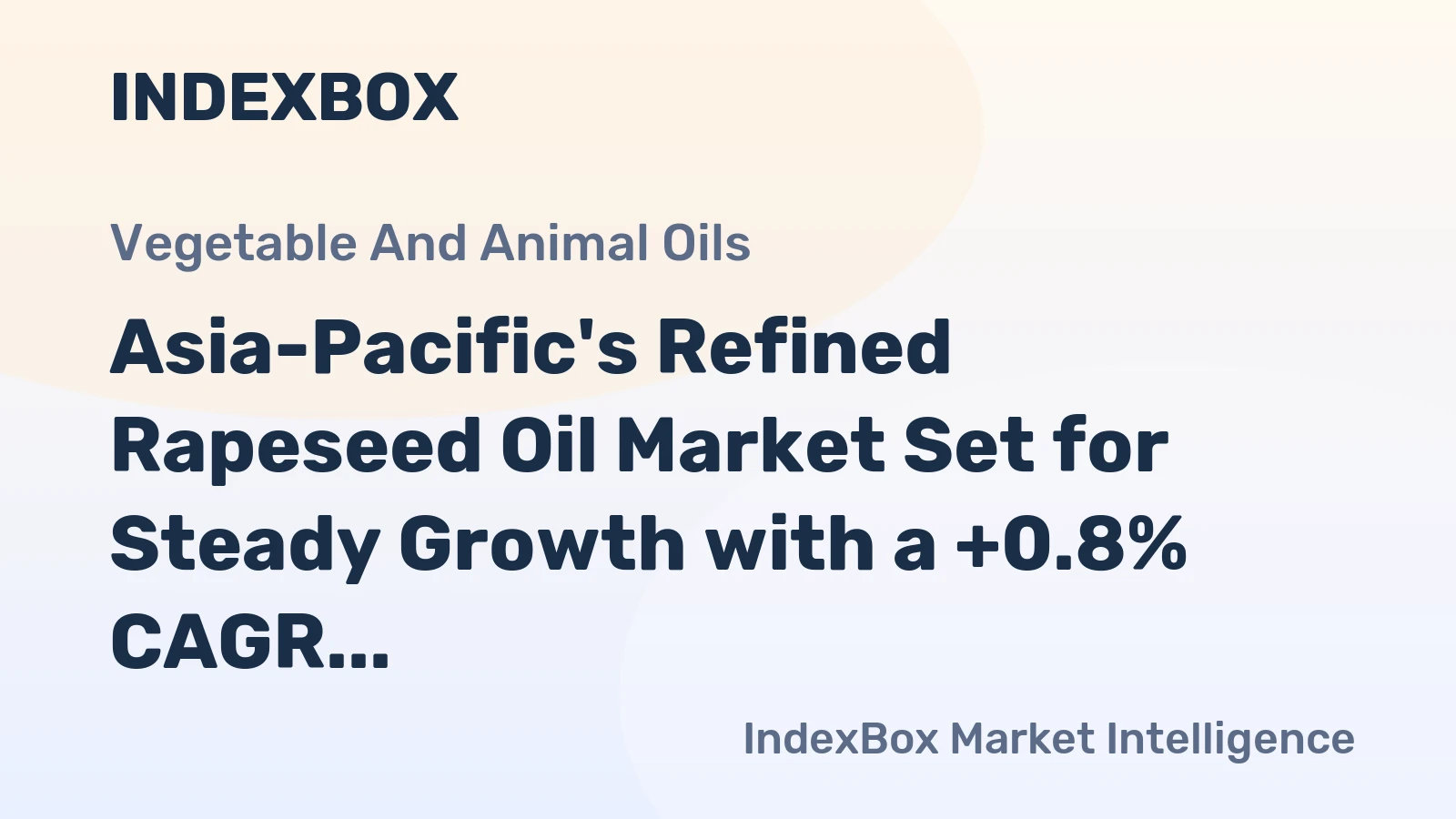 Asia-Pacific's Refined Rapeseed Oil Market Set for Steady Growth with a +0.8% CAGR in Value
