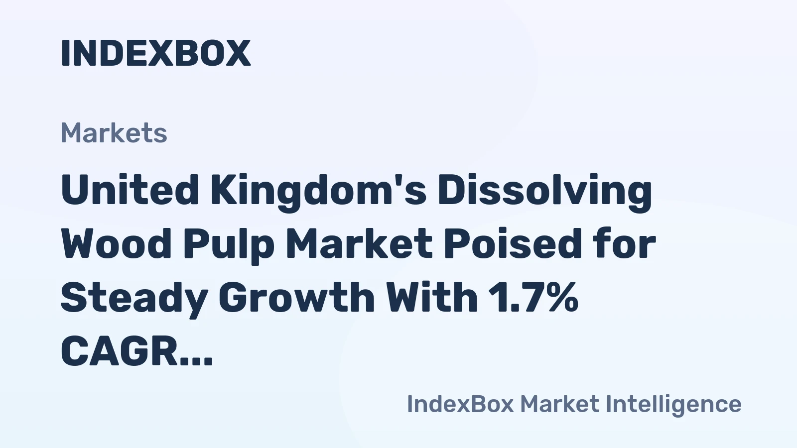 United Kingdom's Dissolving Wood Pulp Market Poised for Steady Growth With 1.7% CAGR