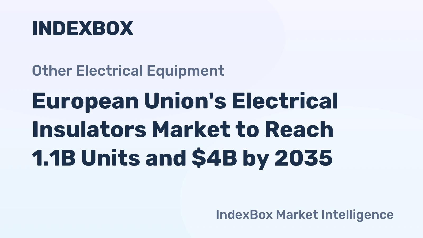 European Union's Electrical Insulators Market to Reach 1.1B Units and $4B by 2035
