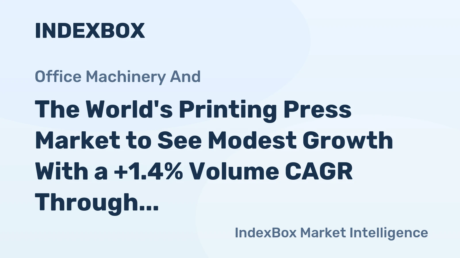 The World's Printing Press Market to See Modest Growth With a +1.4% Volume CAGR Through 2035