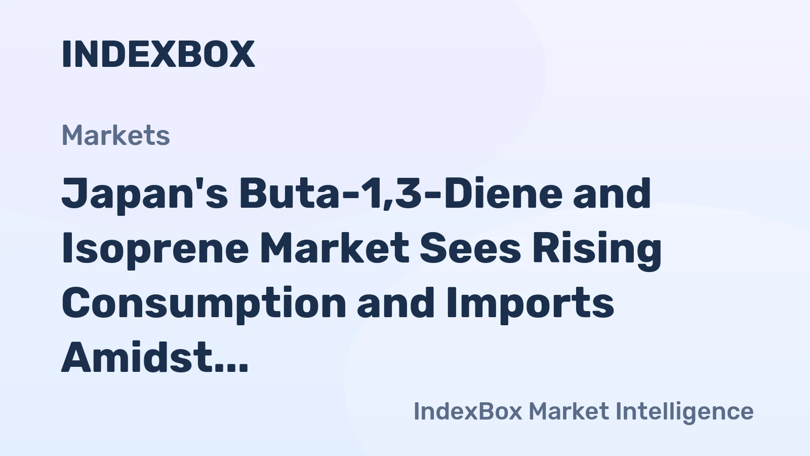 Japan's Buta-1,3-Diene and Isoprene Market Sees Rising Consumption and Imports Amidst Production Decline