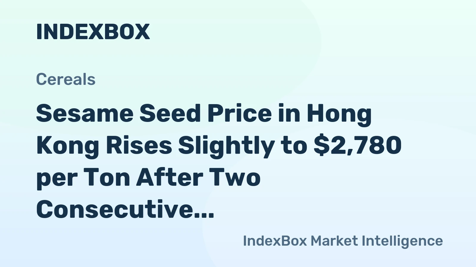 Sesame Seed Price in Hong Kong Rises Slightly to $2,780 per Ton After Two Consecutive Months of Increase