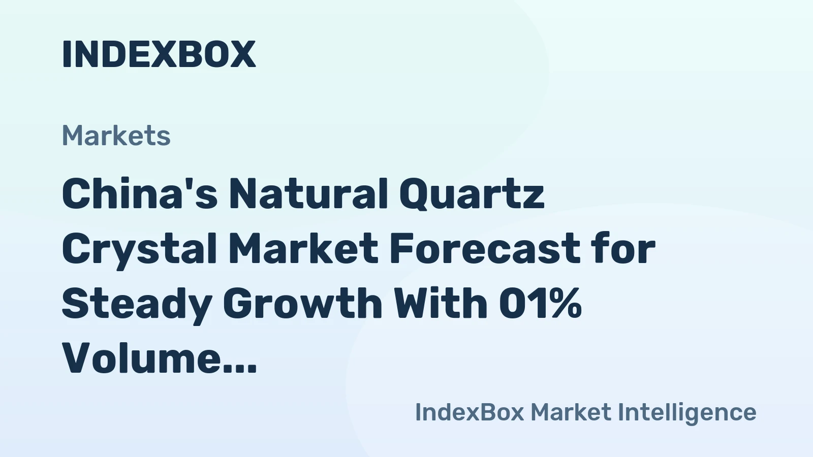 China's Natural Quartz Crystal Market Forecast for Steady Growth With 01% Volume CAGR Through 2035