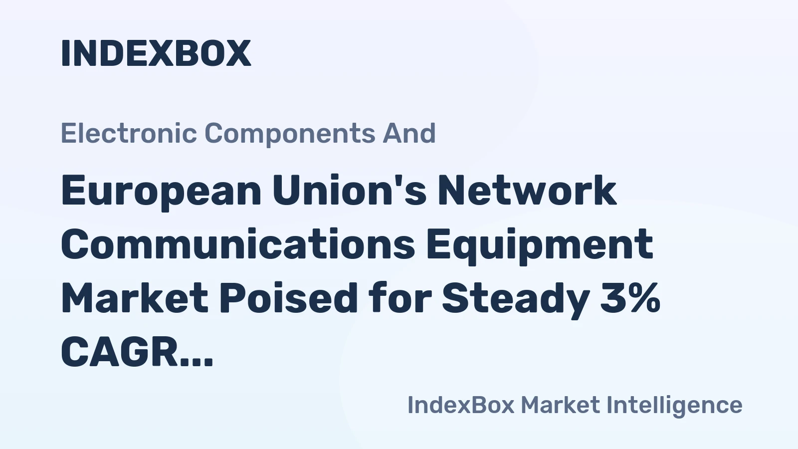 European Union's Network Communications Equipment Market Poised for Steady 3% CAGR Growth Through 2035