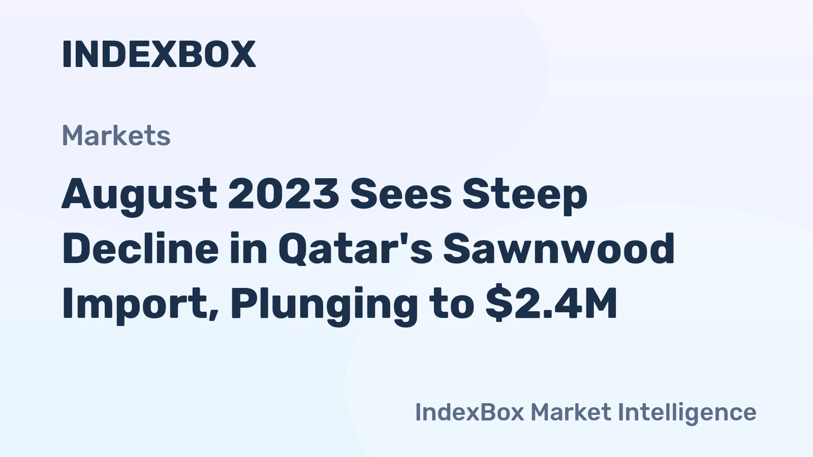 August 2023 Sees Steep Decline in Qatar's Sawnwood Import, Plunging to $2.4M