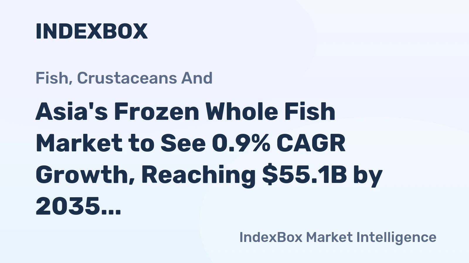 Asia's Frozen Whole Fish Market to See 0.9% CAGR Growth, Reaching $55.1B by 2035