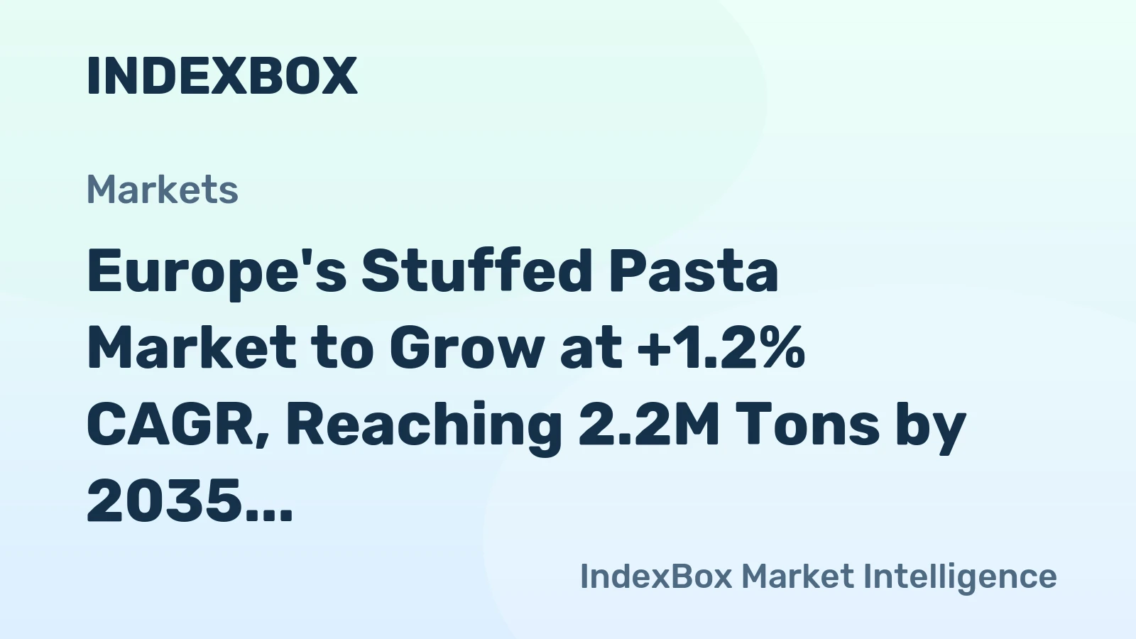 Europe's Stuffed Pasta Market to Grow at +1.2% CAGR, Reaching 2.2M Tons by 2035