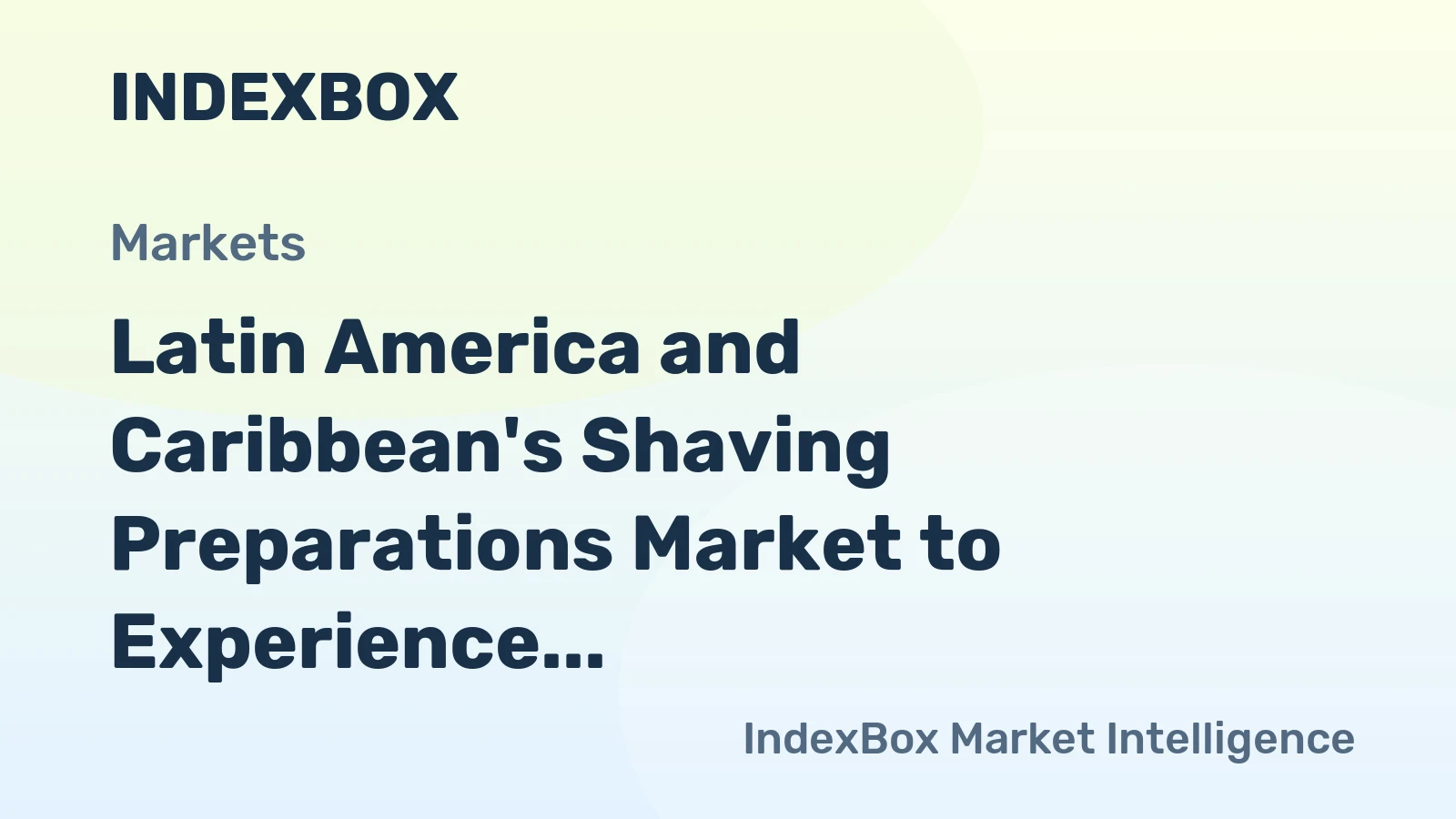 Latin America and Caribbean's Shaving Preparations Market to Experience Slight Growth with +0.3% CAGR
