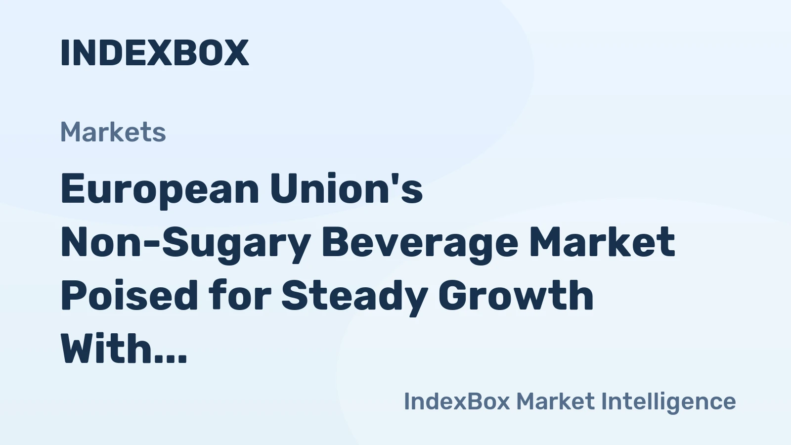 European Union's Non-Sugary Beverage Market Poised for Steady Growth With 3.7% Value CAGR