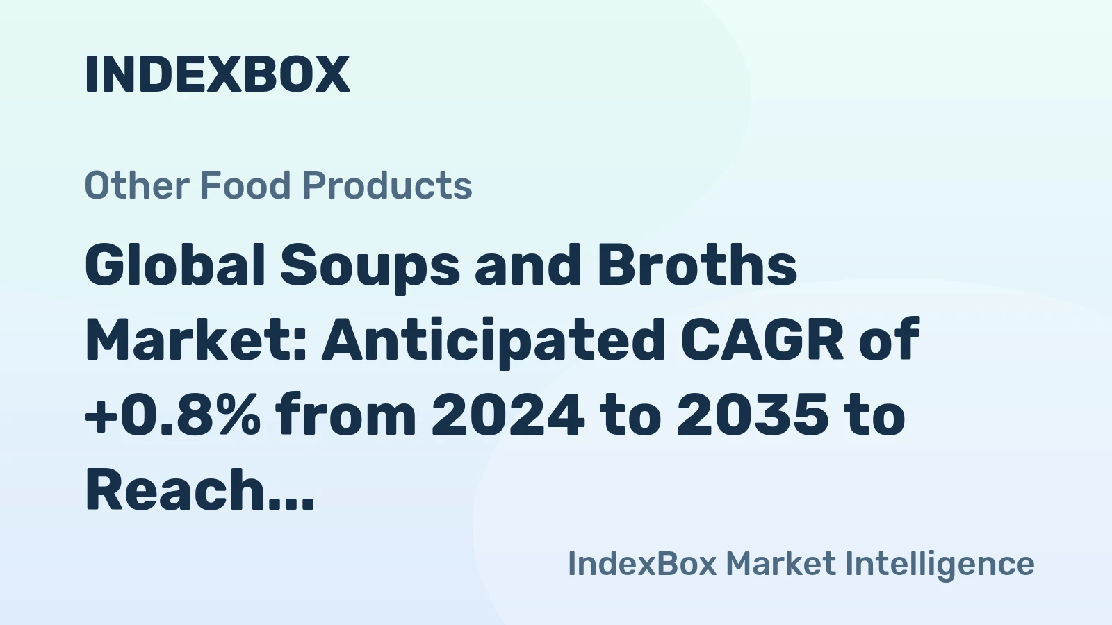 Global Soups and Broths Market: Anticipated CAGR of +0.8% from 2024 to 2035 to Reach 8.9M Tons