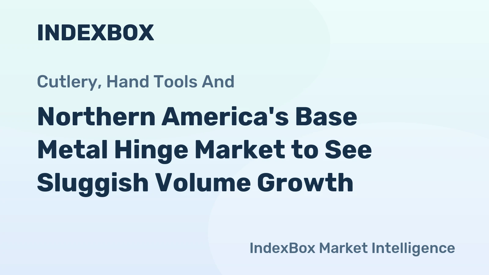 Northern America's Base Metal Hinge Market to See Sluggish Volume Growth