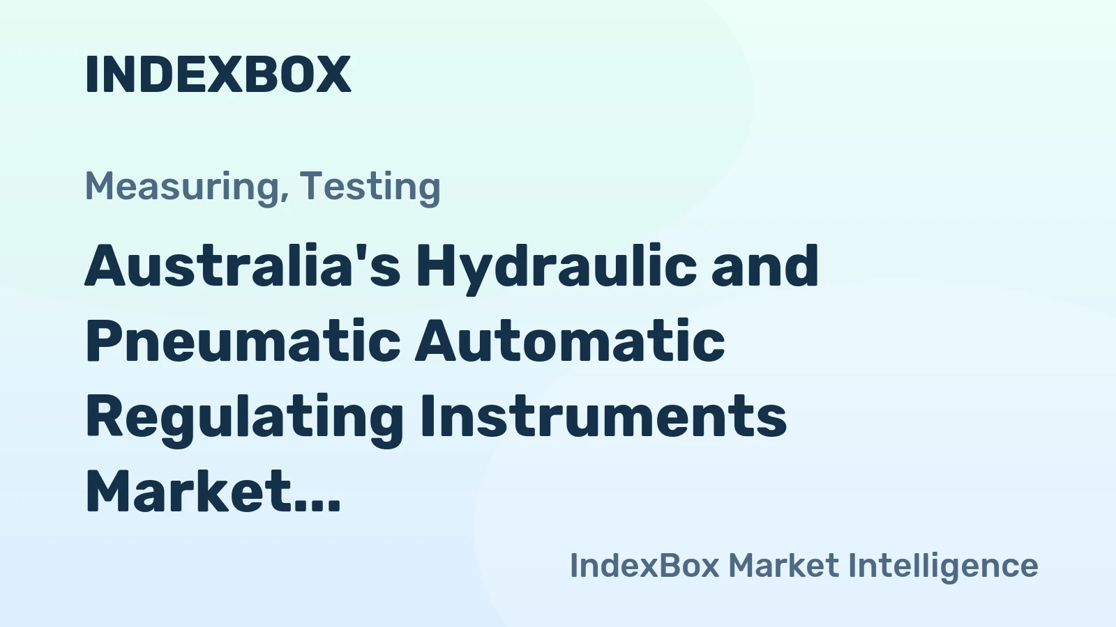 Australia's Hydraulic and Pneumatic Automatic Regulating Instruments Market to Show Slow Growth with +0.6% CAGR